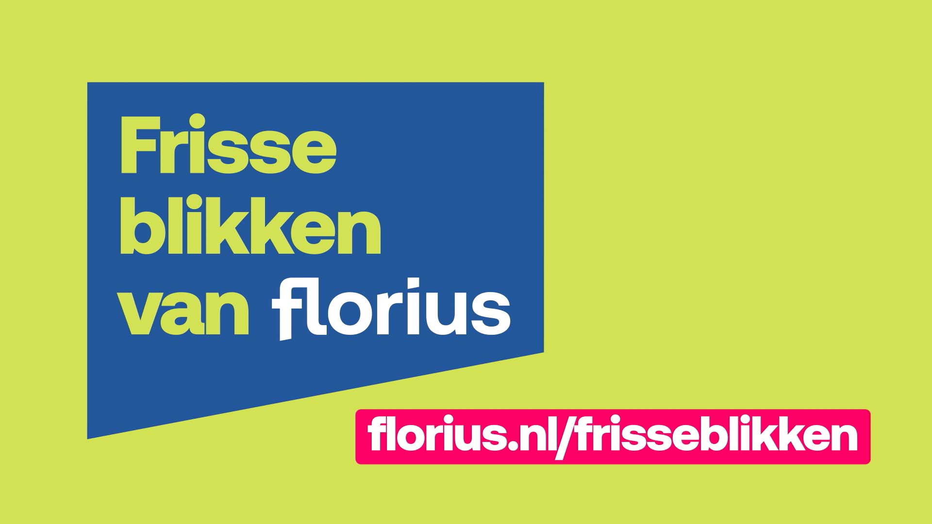 Florius: Frisse Blikken Campagne | MarketingTribune Bureaus